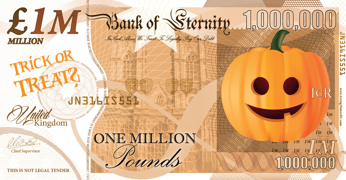 Halloween Million Pound Notes – Living Waters Europe